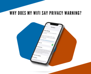 Why Does My WiFi Say Privacy Warning and How Do I Fix It?