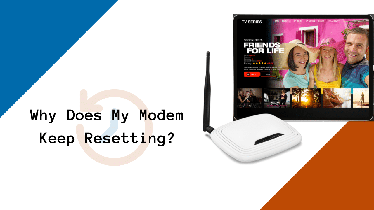 Why Does My Modem Keep Resetting? Why Does My Modem Keep Resetting?