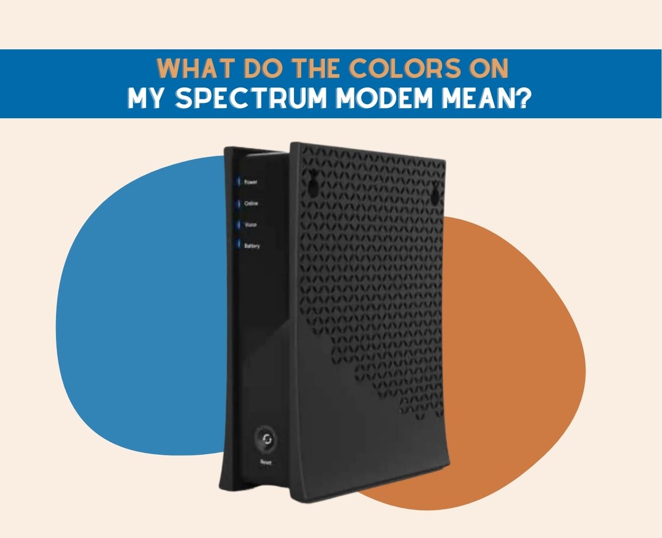 Spectrum Modem Lights Explained: What Do the Lights On My Modem Mean? Spectrum Modem Lights Explained: What Do the Lights On My Modem Mean?